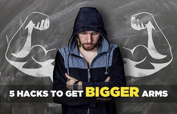 5 Hacks To Get Bigger Arms (Biceps To Be Proud Of)
